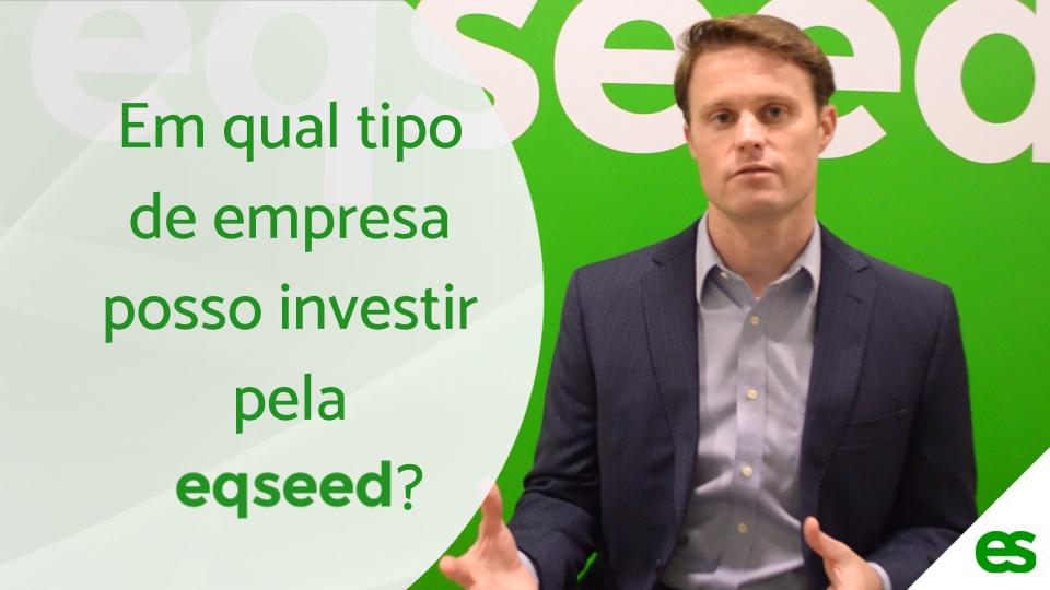 Em qual tipo de empresa posso investir pela EqSeed? | EqSeed | Investimento em Startups