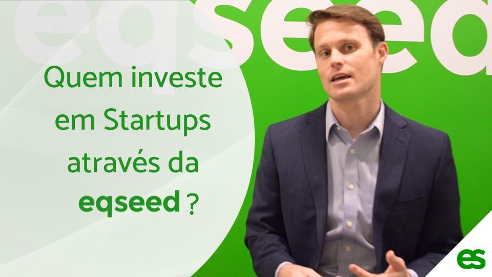 Quem investe em Startups através da EqSeed? | EqSeed | Investimento em Startups